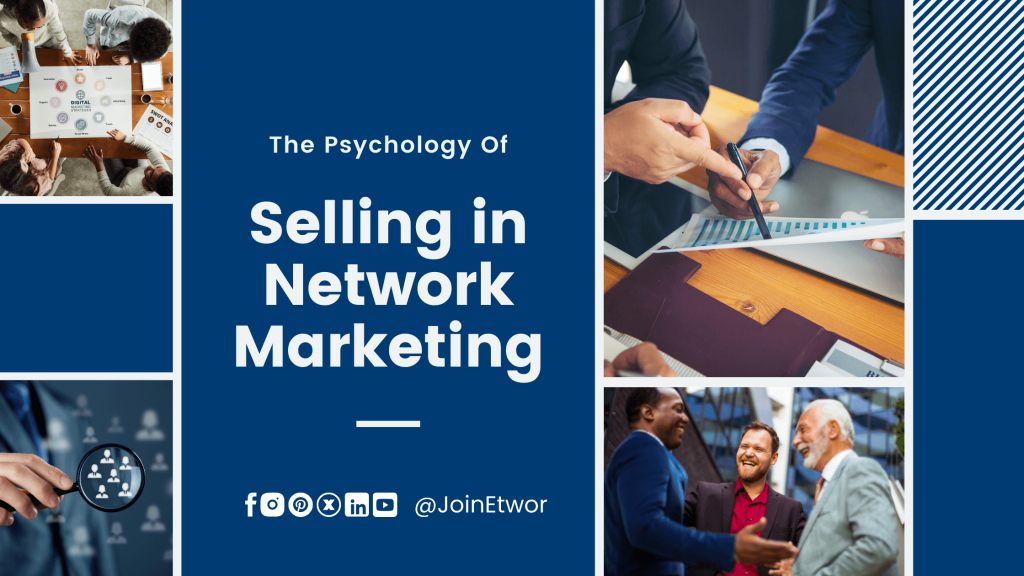 The Psychology Of Selling In Network Marketing | ETWOR